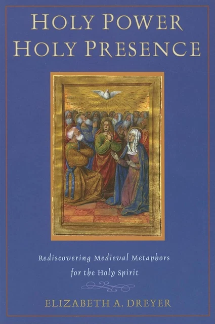 HOLY POWER, HOLY Presence: Rediscovering Medieval Metaphors for the ...