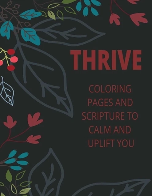 THRIVE- COLORING PAGES and Scripture to calm and uplift you by Lisa A ...