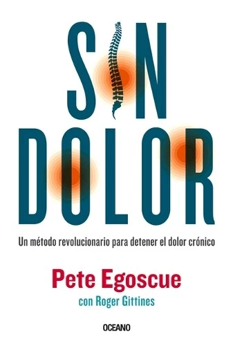 PETE EGOSCUE SIN dolor. El método revolucionario para combatir el dolor (Poche) EUR 21,45 ...
