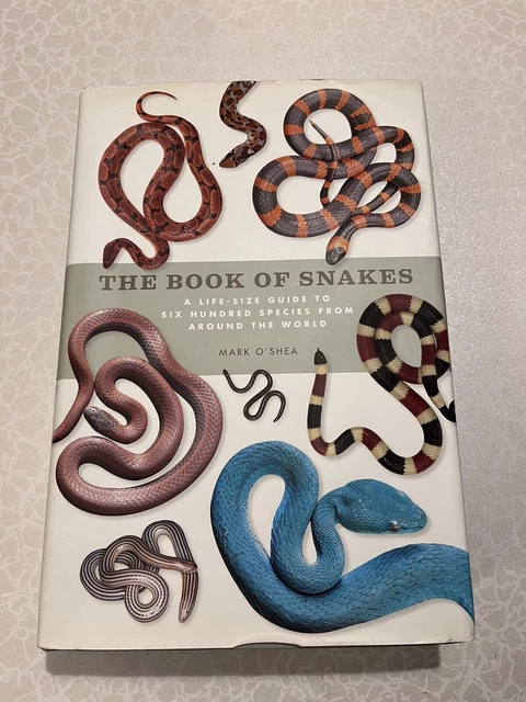 THE BOOK OF Snakes: A Life Size Guide To Six Hundred Species Around The ...