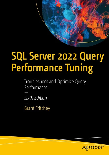 SQL SERVER 2022 Query Performance Tuning: Troubleshoot and Optimize ...
