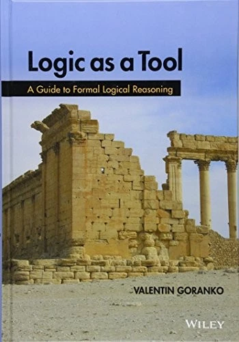 LOGIC AS A TOOL: A GUIDE TO FORMAL LOGICAL REASONING By Valentin ...
