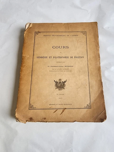 COURS DE GÉODÉSIE et d'Astronomie de Position - Lt-Col Bourgeois - 1912 ...