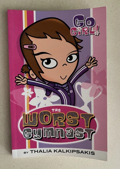 GO GIRL BOOK The Worst Gymnast #2 by Thalia Kalkipsakis 2005 Young ...