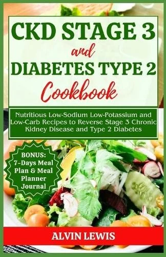 ALVIN LEWIS CKD Stage 3 and Diabetes Type 2 Cookbook (Poche) EUR 20,65 ...