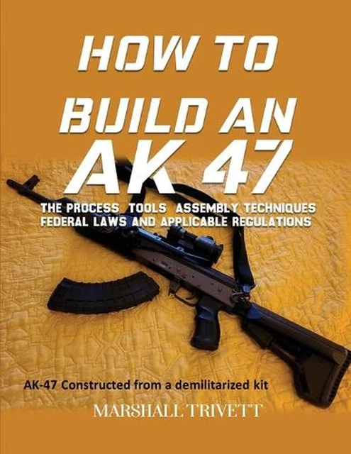 HOW TO BUILD an AK 47 by Marshall Trivett Paperback Book £20.07 ...