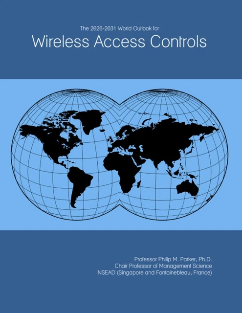 THE 2026-2031 WORLD Outlook for Wireless Access Controls £1,133.32 ...