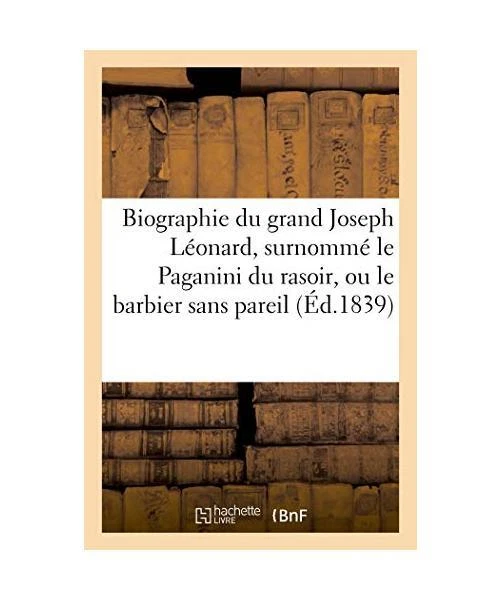 BIOGRAPHIE DU GRAND Joseph Léonard, Surnommé Le Paganini Du Rasoir, Ou Le Barb EUR 8,99 ...