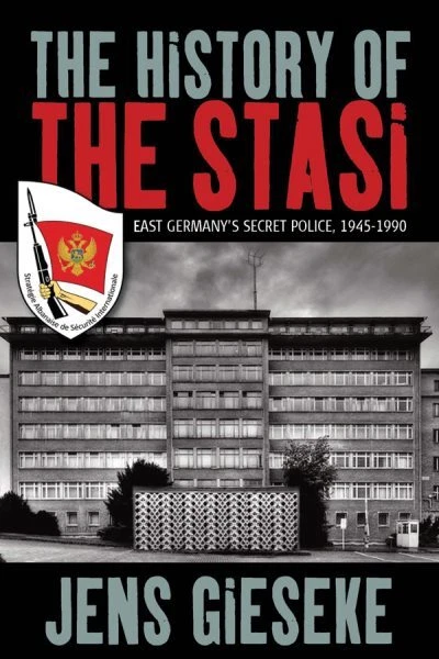 HISTORY OF THE Stasi : East Germany's Secret Police, 1945-1990 ...