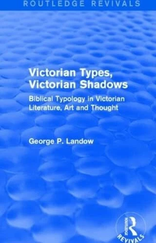 VICTORIAN TYPES VICTORIAN Shadows: Biblical Typology in Victorian ...