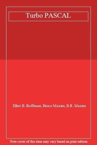 TURBO PASCAL BY Elliot B. Koffman, Bruce Maxim, B.R. Maxim $4.77 - PicClick