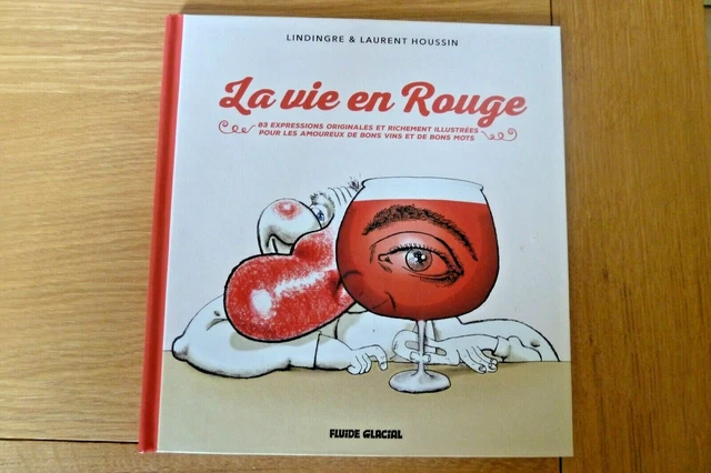 LA VIE EN Rouge 83 Expressions Illustrees Pour Les Amoureux Du Bon Vin ...