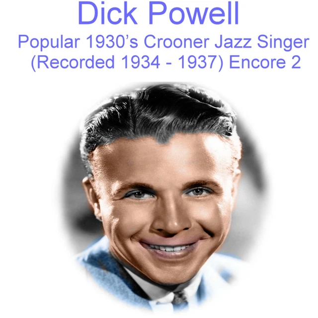 DICK POWELL 1930ER Jahre Crooner Jazzsänger Schauspieler (1934 - 1937) Encore 2 CDs EUR 10,94 ...
