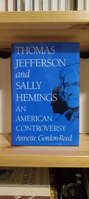THOMAS JEFFERSON AND SALLY HEMINGS : An American Controversy Gordon ...