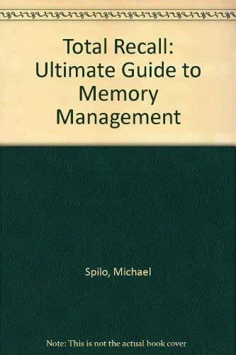 TOTAL RECALL: ULTIMATE GUIDE TO MEMORY MANAGEMENT By Gary Saxer & Ellen ...