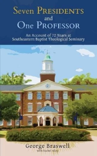 RACHEL ALLEY GEORGE Braswell Seven Presidents and One Professor (Poche ...