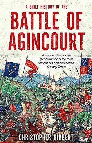 CHRISTOPHER HIBBERT-A BRIEF History Of The Battle Of Agincourt Book ...