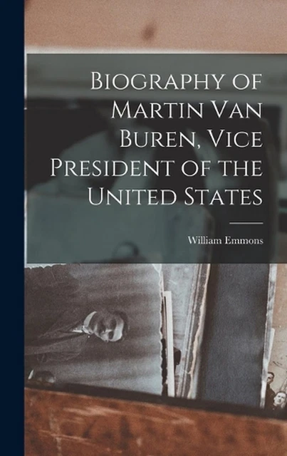 BIOGRAPHY OF MARTIN Van Buren, Vice President of the United States by ...