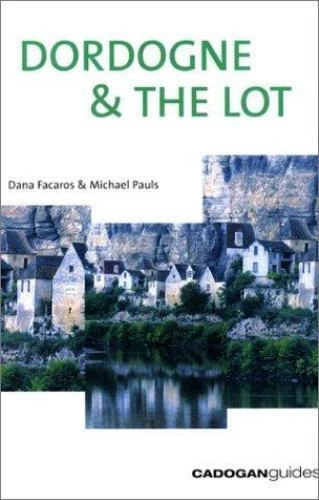 CADOGAN GUIDE DORDOGNE, the Lot & Bordeaux by Facaros, Dana; Pauls ...