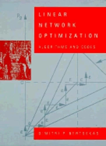 LINEAR NETWORK OPTIMIZATION: Algorithms and Codes by Dimitri P ...