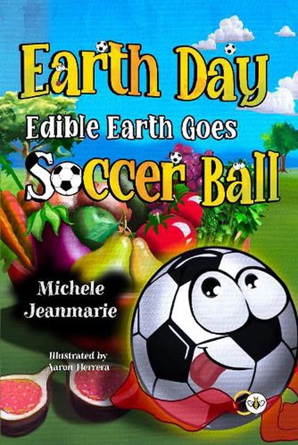 EARTH DAY EDIBLE Earth Goes Soccer Ball by Michele Jeanmarie Paperback ...