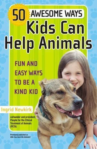 50 AWESOME WAYS Kids Can Help Animals: Fun and Easy Ways to Be a Kind ...
