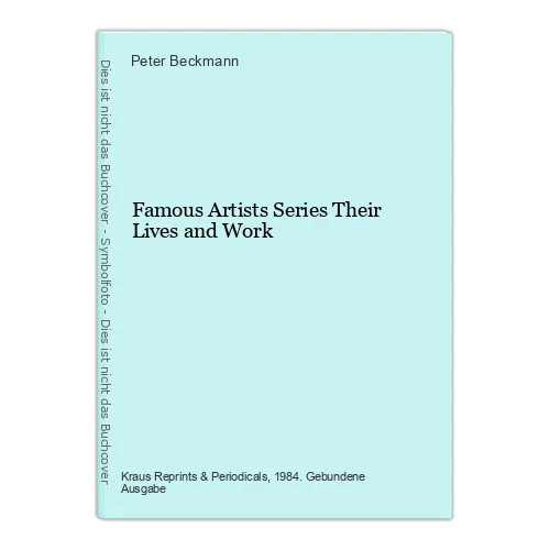 FAMOUS ARTISTS SERIES Their Lives and Work Beckmann, Peter : 1063699 ...