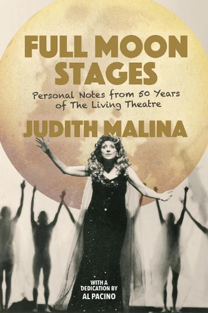 FULL MOON STAGES: Personal notes from 50 years of The Living Theatre by ...