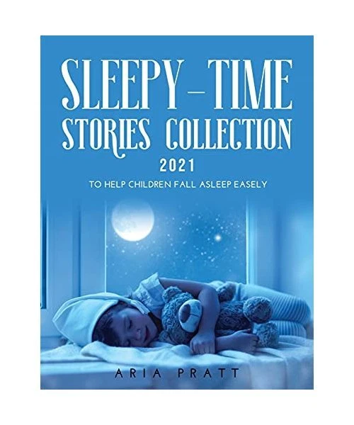 SLEEPY-TIME STORIES COLLECTION 2021: To Help Children Fall Asleep ...