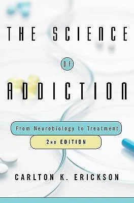 THE SCIENCE OF Addiction: From Neurobiology to Treatment by Carlton K ...
