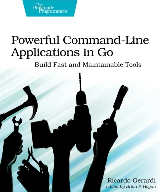 POWERFUL COMMAND-LINE APPLICATIONS in Go by Ricardo Gerardi (Paperback ...