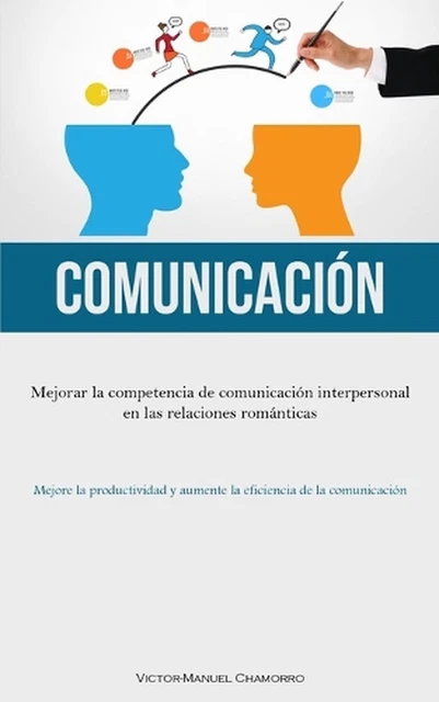 COMUNICACIN: MEJORAR LA competencia de comunicaci?n interpersonal en las relacio £25.99 ...