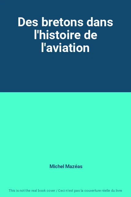 DES BRETONS DANS l'histoire de l'aviation, Michel Mazeas EUR 23,35 ...