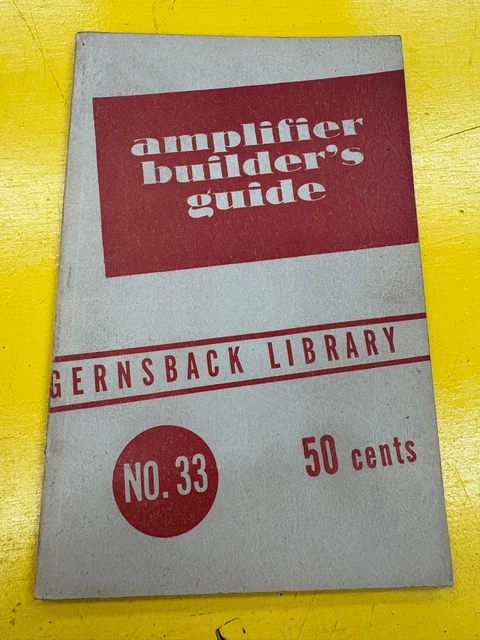 AMPLIFIER BUILDER'S GUIDE Radio Craft Library 1947 Hugo Gernsback ...