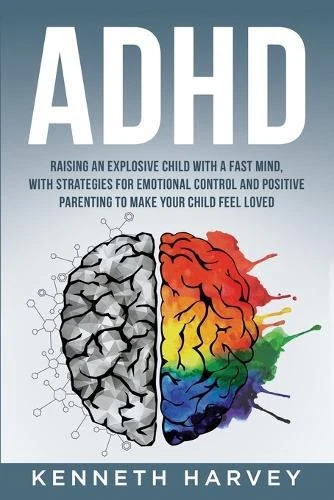 KENNETH HARVEY ADHD Raising an Explosive Child with a Fast Mind. (Poche ...