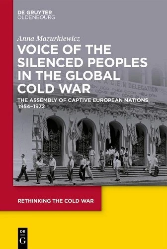 ANNA MAZURKIEWICZ VOICE of the Silenced Peoples in the Global Cold War ...
