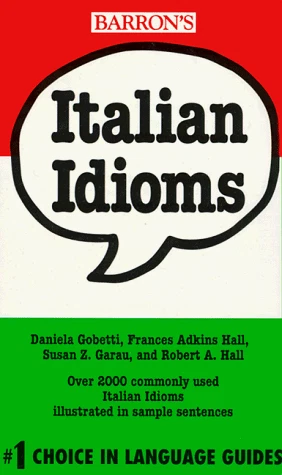 ITALIAN IDIOMS (BARRON'S Idioms Series) by Gobetti, Daniela Paperback ...