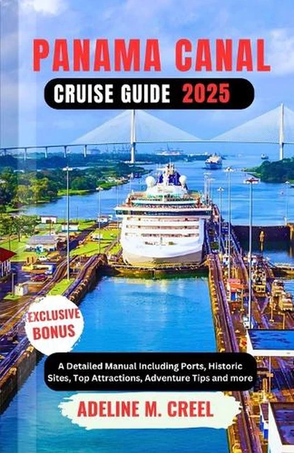 PANAMA CANAL CRUISE Guide 2025: A Detailed Manual Including Ports ...