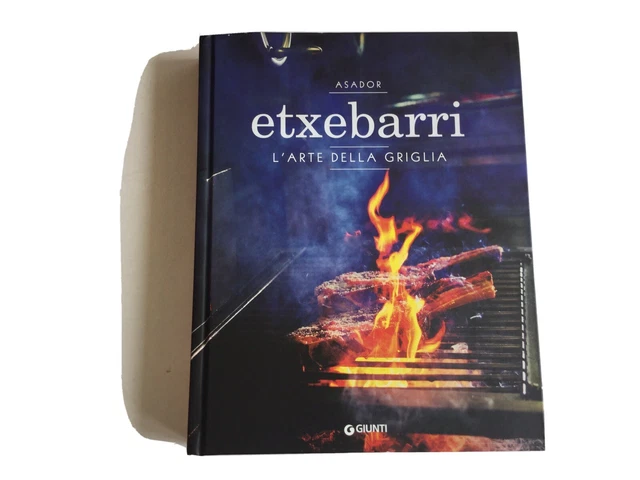ETXEBARRI ASADOR L'ARTE della Griglia Libro Nuovo, Griglia e Cucina ...