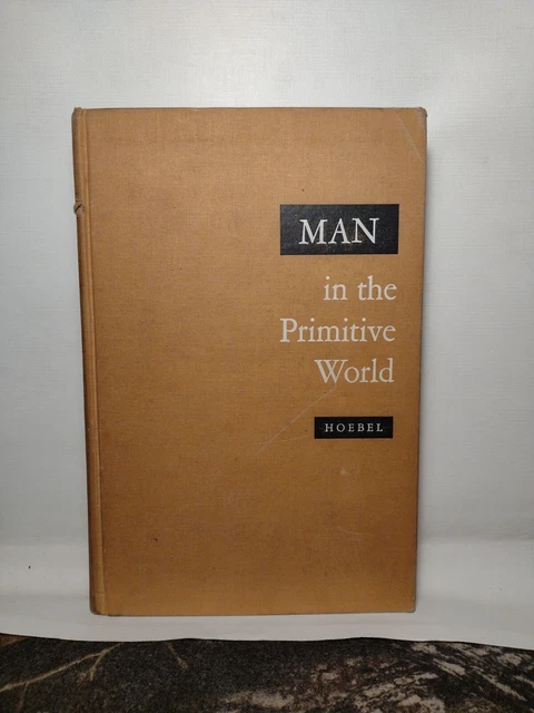 MAN IN THE Primitive World by Adamson Hoebel -1957 -HCnoDJ -2nd Edition ...