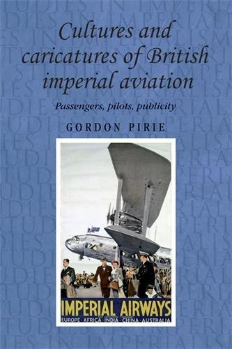 GORDON PIRIE CULTURES and Caricatures of British Imperial Avi ...