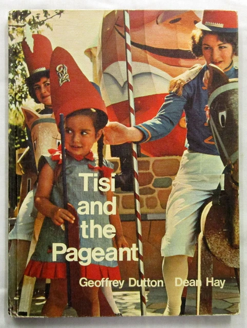 TISI AND THE Pageant Geoffrey Dutton & Dean Hay 1st Ed HC 1968 ...