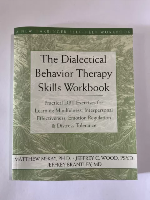 THE DIALECTICAL BEHAVIOR Therapy Skills Workbook: Practical DBT ... THE DIALECTICAL BEHAVIOR Therapy Skills Workbook: Practical DBT ...
