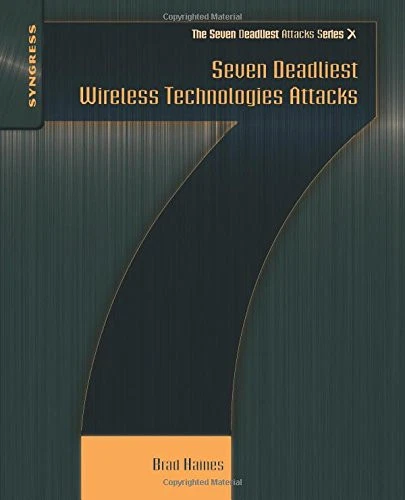 SEVEN DEADLIEST WIRELESS TECHNOLOGIES ATTACKS (SEVEN By Brad Haines £19.49 - PicClick UK