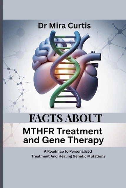 FACTS ABOUT MTHFR Treatment and Gene Therapy: A Roadmap to Personalized ...