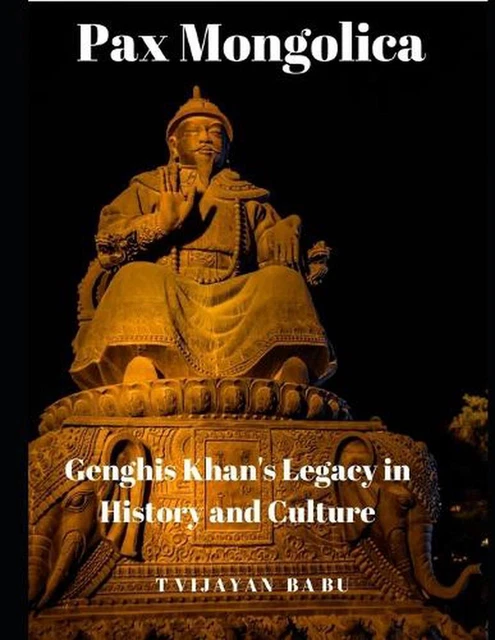 PAX MONGOLICA: GENGHIS Khan's Legacy in History and Culture by T ...