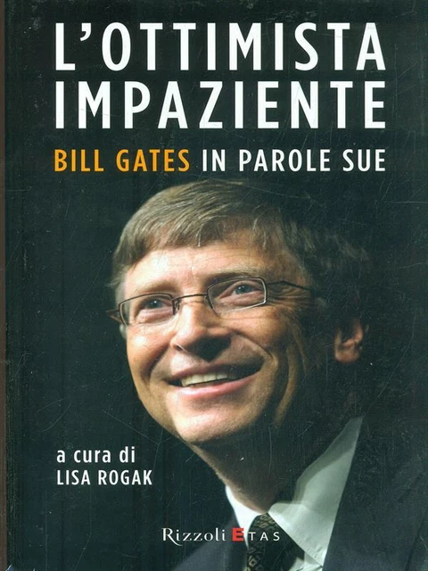 L'OTTIMISTA IMPAZIENTE BILL Gates In Parole Sue Rogak Lisa Rizzoli Etas ...