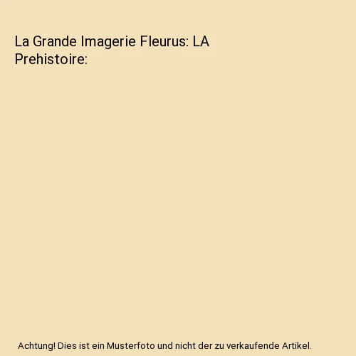 LA GRANDE IMAGERIE Fleurus: LA Prehistoire, Jacques Dayan EUR 8,99 ...
