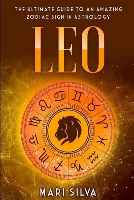 LEO: THE ULTIMATE Guide to an Amazing Zodiac Sign in Astrology par Mari ...