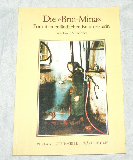 W10 ERWIN SCHACHNER, Die Brui-Mina, Porträt einer Braumeisterin ...